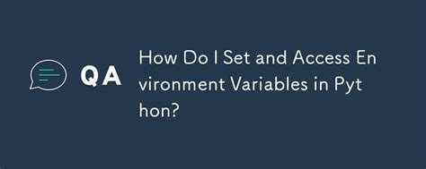 如何在python中設定和存取環境變數？ Python教學 Php中文網