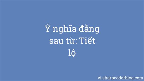 Ý Nghĩa đằng Sau Từ Tiết Lộ Sharp Coder Blog Ý Nghĩa đằng Sau Từ Tiết Lộ Sharp Coder Blog