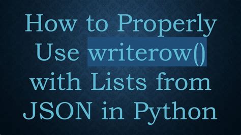 How To Properly Use Writerow With Lists From JSON In Python YouTube