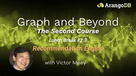 Graph Beyond Lunch Break 2 3 Recommendation Engine ArangoDB