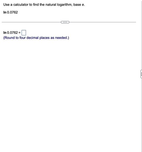 Solved Use A Calculator To Find The Natural Logarithm Base Chegg Com