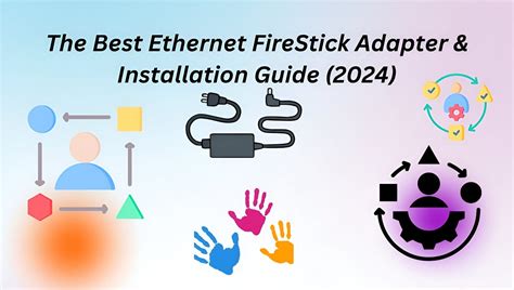 The Best Ethernet Firestick Adapter And Installation Guide 2024 By