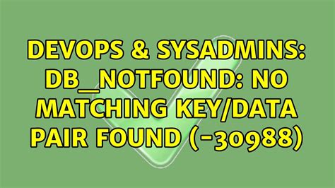 Devops And Sysadmins Dbnotfound No Matching Keydata Pair Found