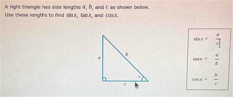 Solved A Right Triangle Has Side Lengths α B And C As Shown Below Use These Lengths To Find