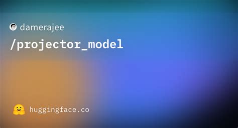 Damerajeeprojectormodel · Hugging Face