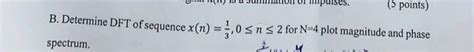 Solved B Determine Dft Of Sequence Xn310≤n≤2 For N4