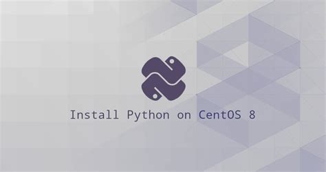 How To Install Python On CentOS Linuxize