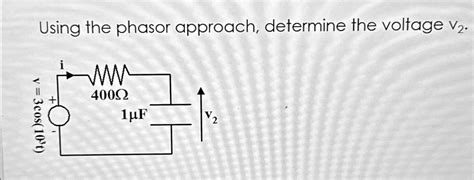 solved using the phasor approach determine the voltage v 2 using