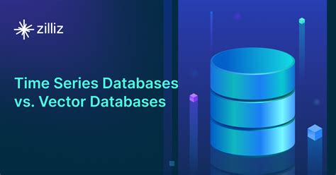 Vector Databases Vs Time Series Databases By Zilliz Medium