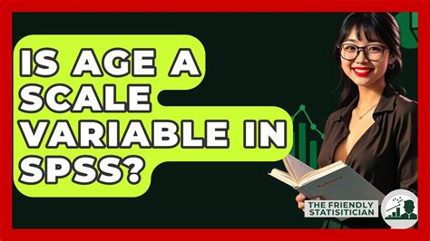 Is Age A Scale Variable In Spss The Friendly Statistician Youtube