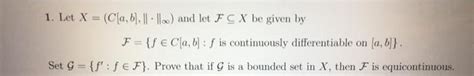 solved 1 let x c[a b] ll lloc and let f c x be given