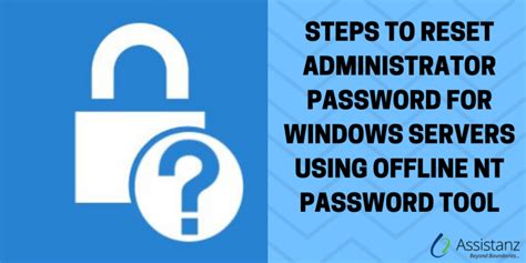 Steps To Reset Administrator Password For Windows Servers Using Offline NT Password Tool