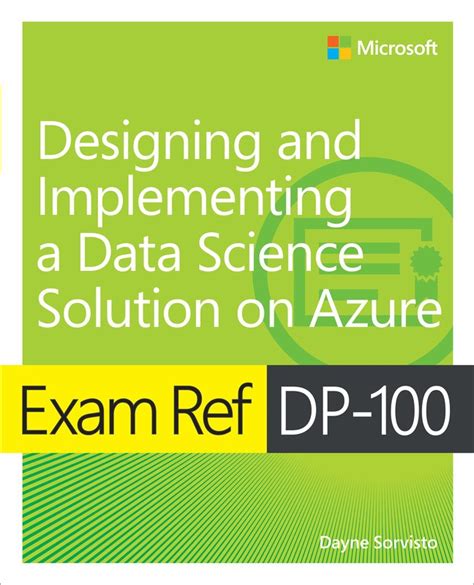 Exam Ref Dp 100 Designing And Implementing A Data Science Solution On