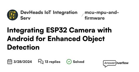 integrating esp32 camera with android for enhanced object detection
