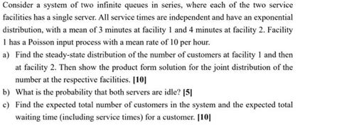 solved consider a system of two infinite queues in series