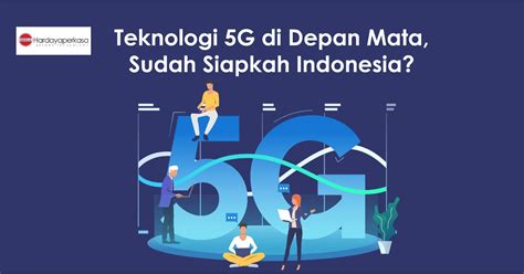 Teknologi 5G Di Depan Mata Sudah Siapkah Indonesia Berca