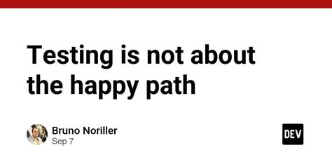 testing is not about the happy path r devto