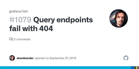 Query Endpoints Fail With 404 · Issue 1079 · Grafanaloki · Github