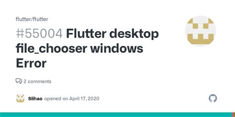 Flutter Desktop Filechooser Windows Error · Issue 55004 · Flutter
