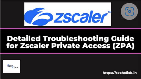 Detailed Troubleshooting Guide For Zscaler Private Access Zpa Techclick