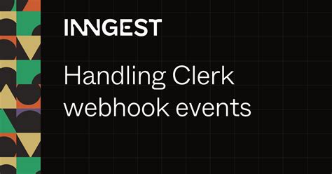 Handling Clerk Webhook Events Inngest Documentation