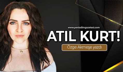 Özge Akmeşe Atıl Kurt Özge Akmeşe