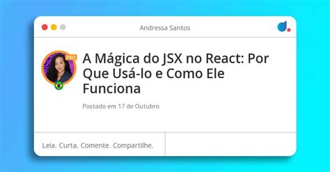 A Mágica Do Jsx No React Por Que Usá Lo E Como Ele Funciona