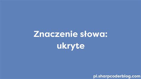 Znaczenie Słowa Ukryte Sharp Coder Blog
