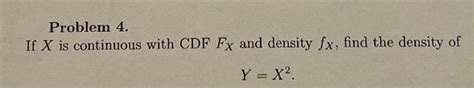 Solved Problem If X Is Continuous With CDF Fx And Density Chegg Com