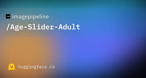 Imagepipeline Age Slider Adult Hugging Face