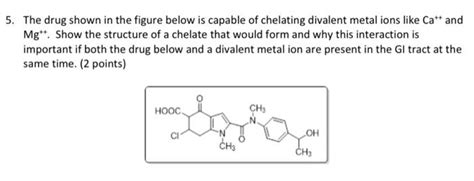 Solved 5 The Drug Shown In The Figure Below Is Capable Of