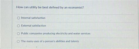 Solved How Can Utility Be Best Defined By An