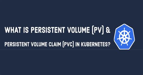 persistent volumes pvs and persistent volume claims pvcs in k8s