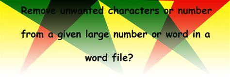 Remove Unwanted Characters From A Large Number In A Word File A5theory