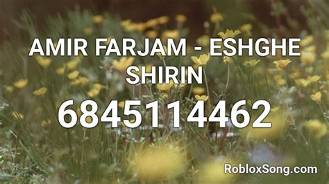 Amir Farjam Eshghe Shirin Roblox Id Roblox Music Codes