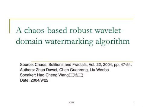 Ppt A Chaos Based Robust Wavelet Domain Watermarking Algorithm