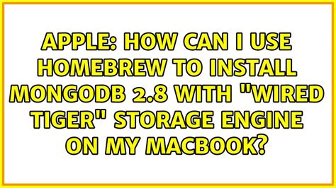 How Can I Use Homebrew To Install MongoDB 2 8 With Wired Tiger Storage Engine On My MacBook