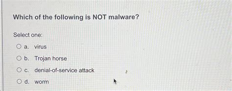 Solved Which Of The Following Is Not Malwareselect One A