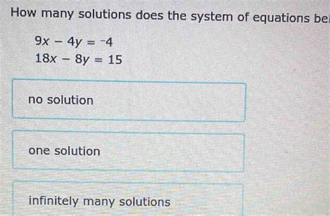 Solved How Many Solutions Does The System Of Equations Be 9x 4y 4 18x