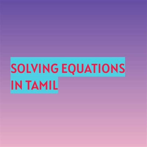 Solving Equations In Tamil Practice Sums
