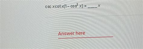 Solved Csc Xcot X 1 Cos 2x Answer Here [calculus]
