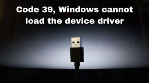 error 39 windows cannot load device driver corrupted or missing