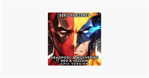 ‎deadpool And Wolverine Red And Yellow Epic Version Song By Boris Harizanov Apple Music