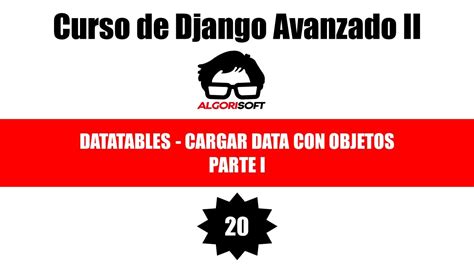 Curso De Django Avanzado Ii Datatables Cargar Data Con Objetos