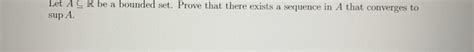 solved let asr be a bounded set prove that there exists a