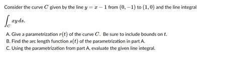 Solved Consider The Curve C Given By The Line Y X 1 From