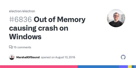 Out Of Memory Causing Crash On Windows · Issue 6836 · Electron