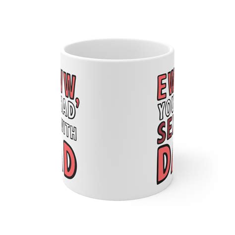 Sex With Dad 🤮 Coffee Mug