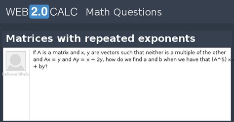View Question Matrices With Repeated Exponents