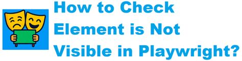 How To Check Element Is Not Visible In Playwright Software Testing